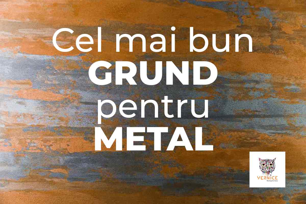 Cel mai bun grund pentru Metal – VERNICE