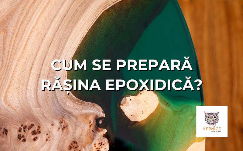 Cum se prepara rasina epoxidica? - Ghid detaliat de la expertii VERNIC ...